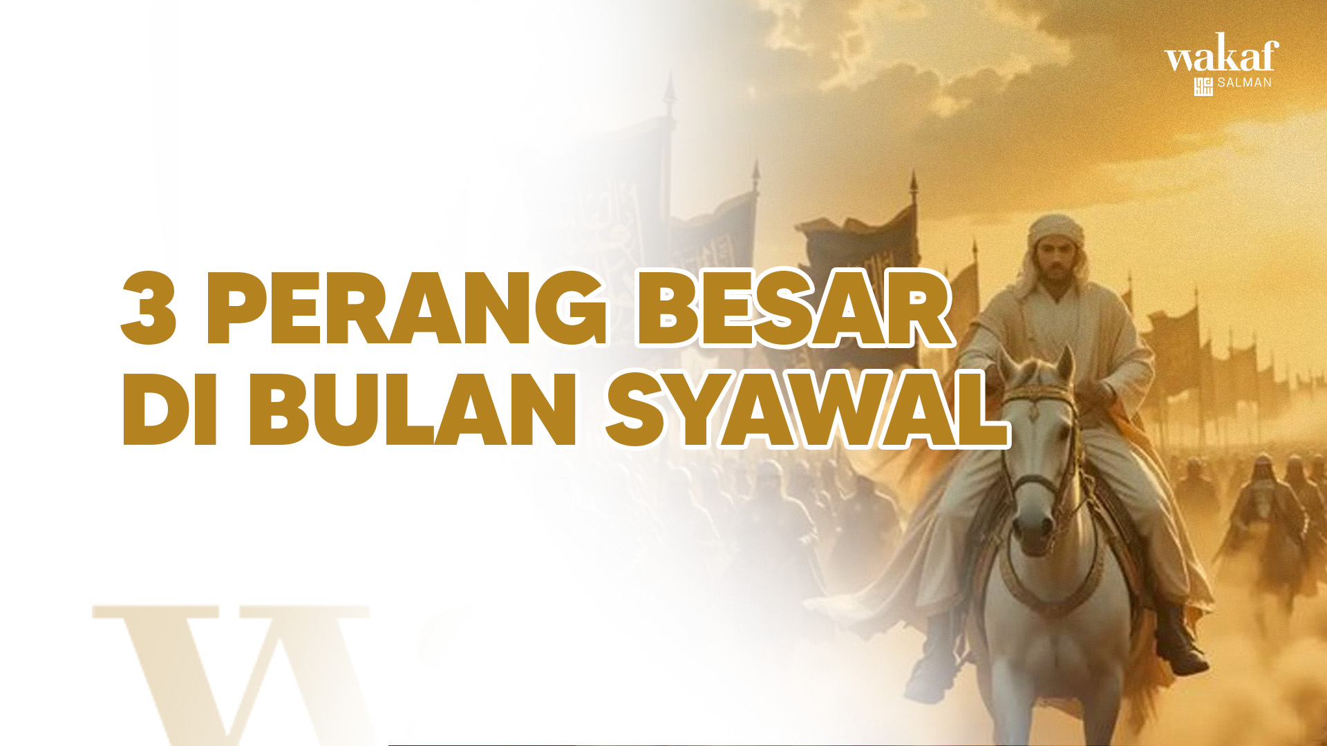 3 Perang Besar di Bulan Syawal - Wakaf Salman