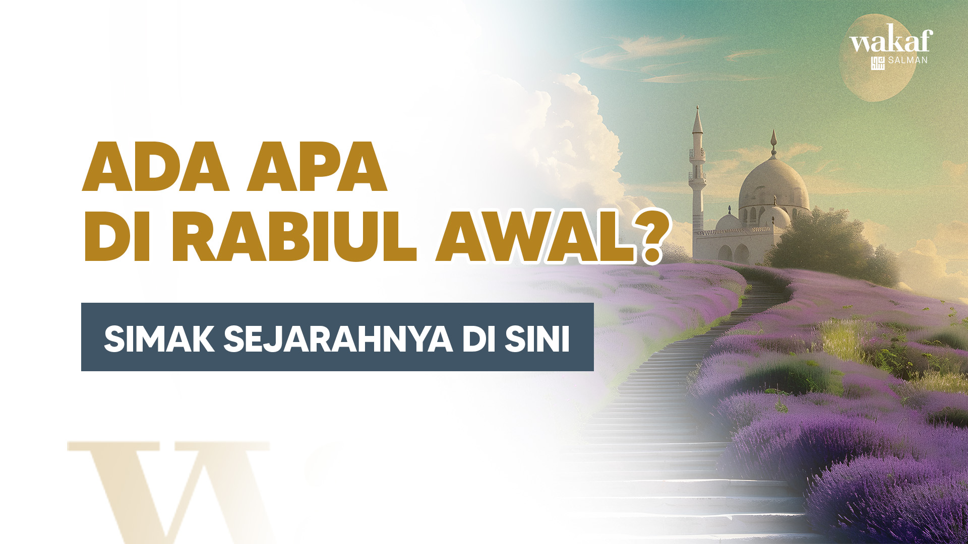 Ada Apa di Rabiul Awal? Simak Sejarahnya di Sini! - Wakaf Salman