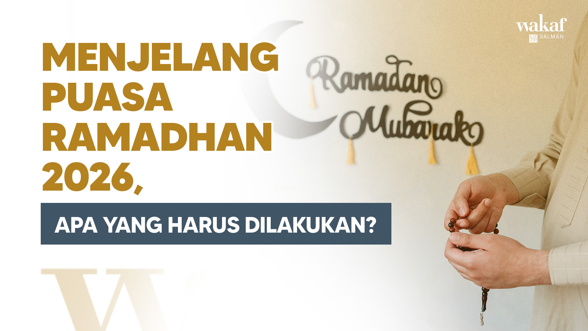 Menjelang Puasa Ramadhan 2026, Apa yang Harus Disiapkan? - Wakaf Salman